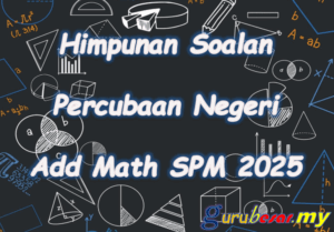 Percubaan SPM Add Math Selangor 2025 - GURUBESAR.MY