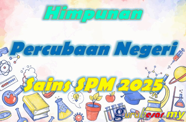 Percubaan SPM Sains Selangor 2025 - GURUBESAR.MY