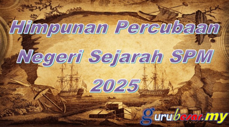 Percubaan SPM Sejarah SBP 2025 - GURUBESAR.MY